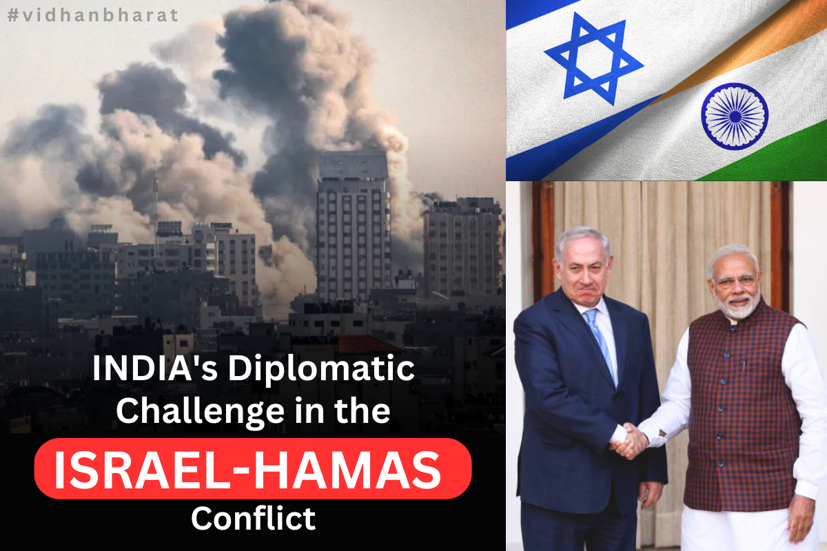 India’s Diplomatic Challenge in the Israel-Hamas Conflict – Vidhan Bharat