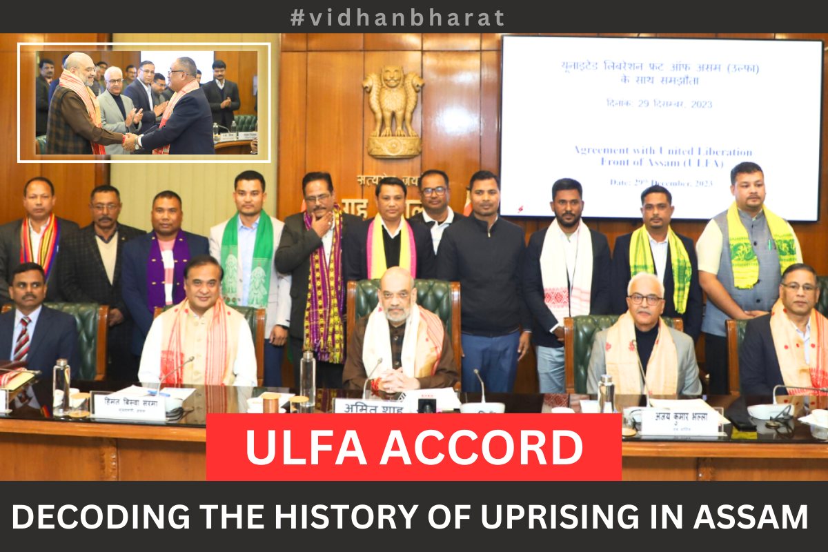ULFA Accord: Decoding the History of Uprising in Assam. – Vidhan Bharat