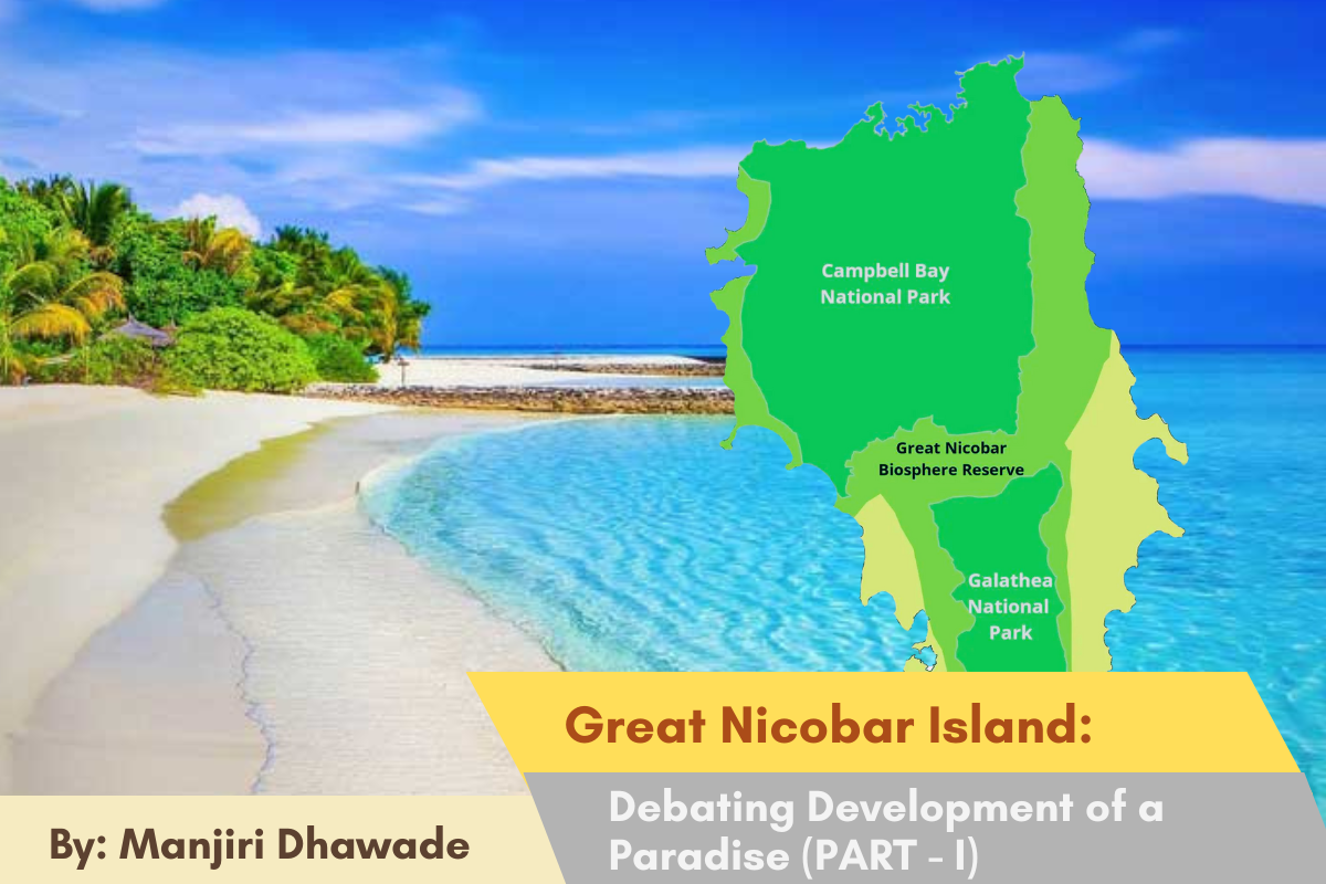 Great Nicobar Island: Debating Development of a Paradise (PART – I ...